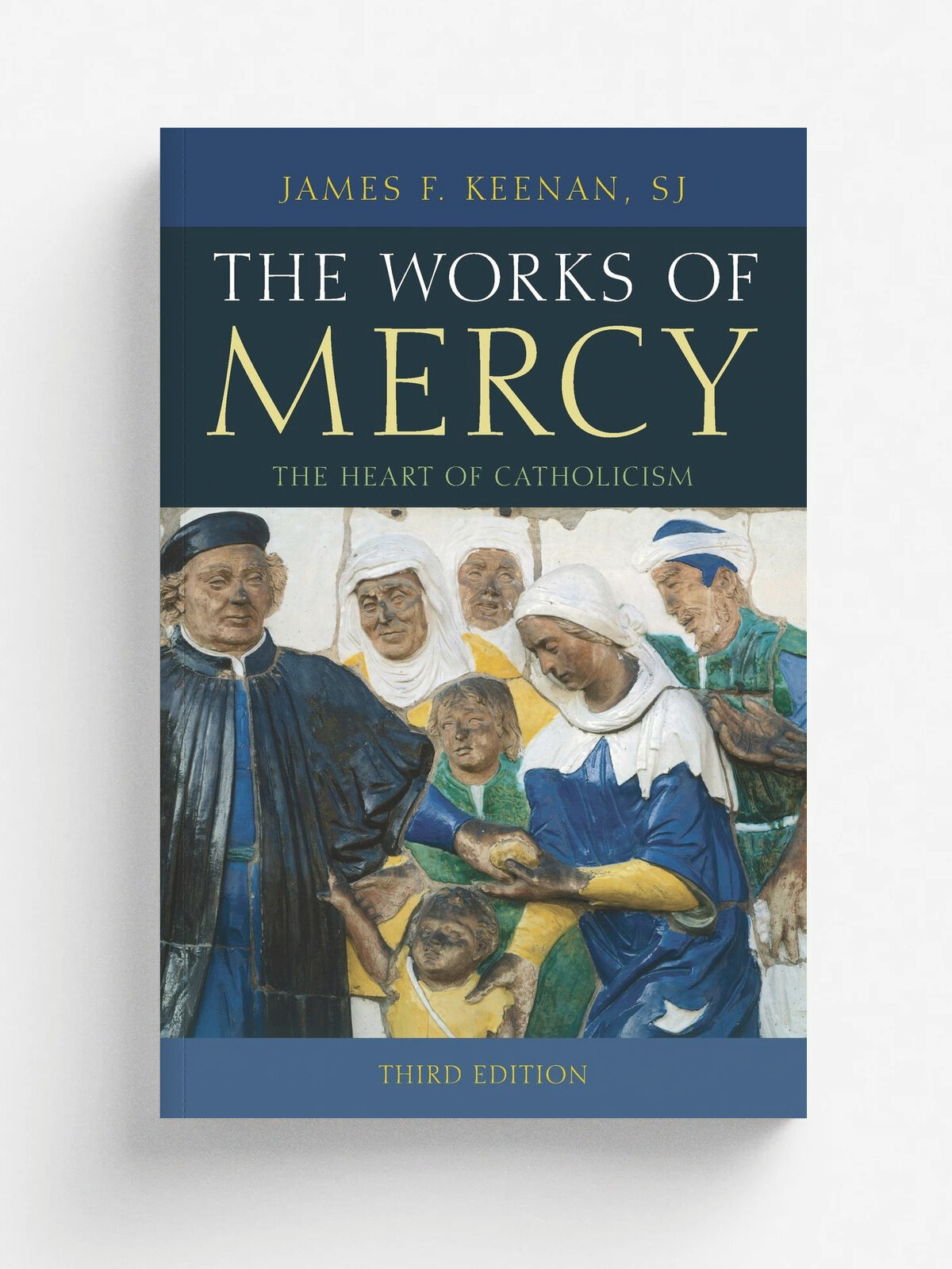 Works of Mercy. The Heart of Catholicism