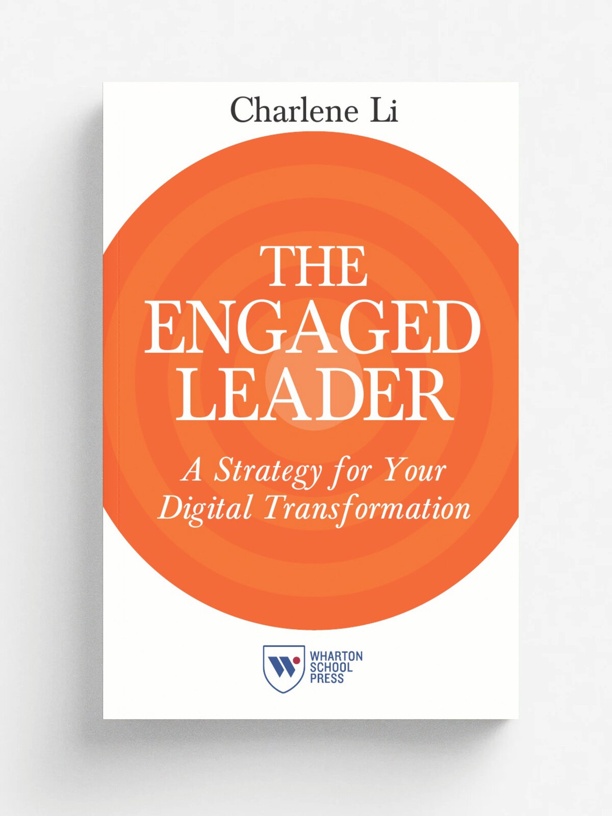 The Engaged Leader. A Strategy for Your Digital Transformation