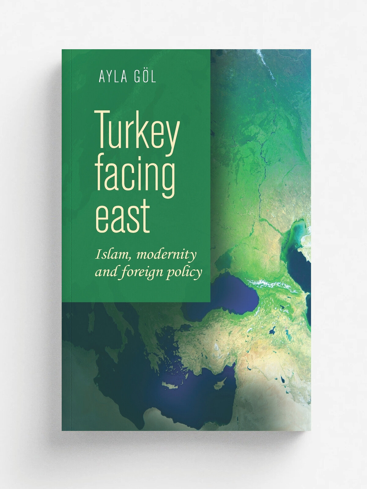 Turkey Facing East. Islam, Modernity and Foreign Policy