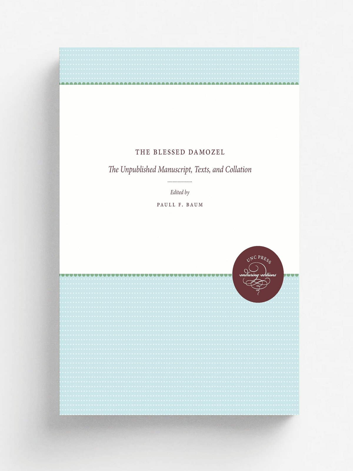 The Blessed Damozel. The Unpublished Manuscript, Texts, and Collation