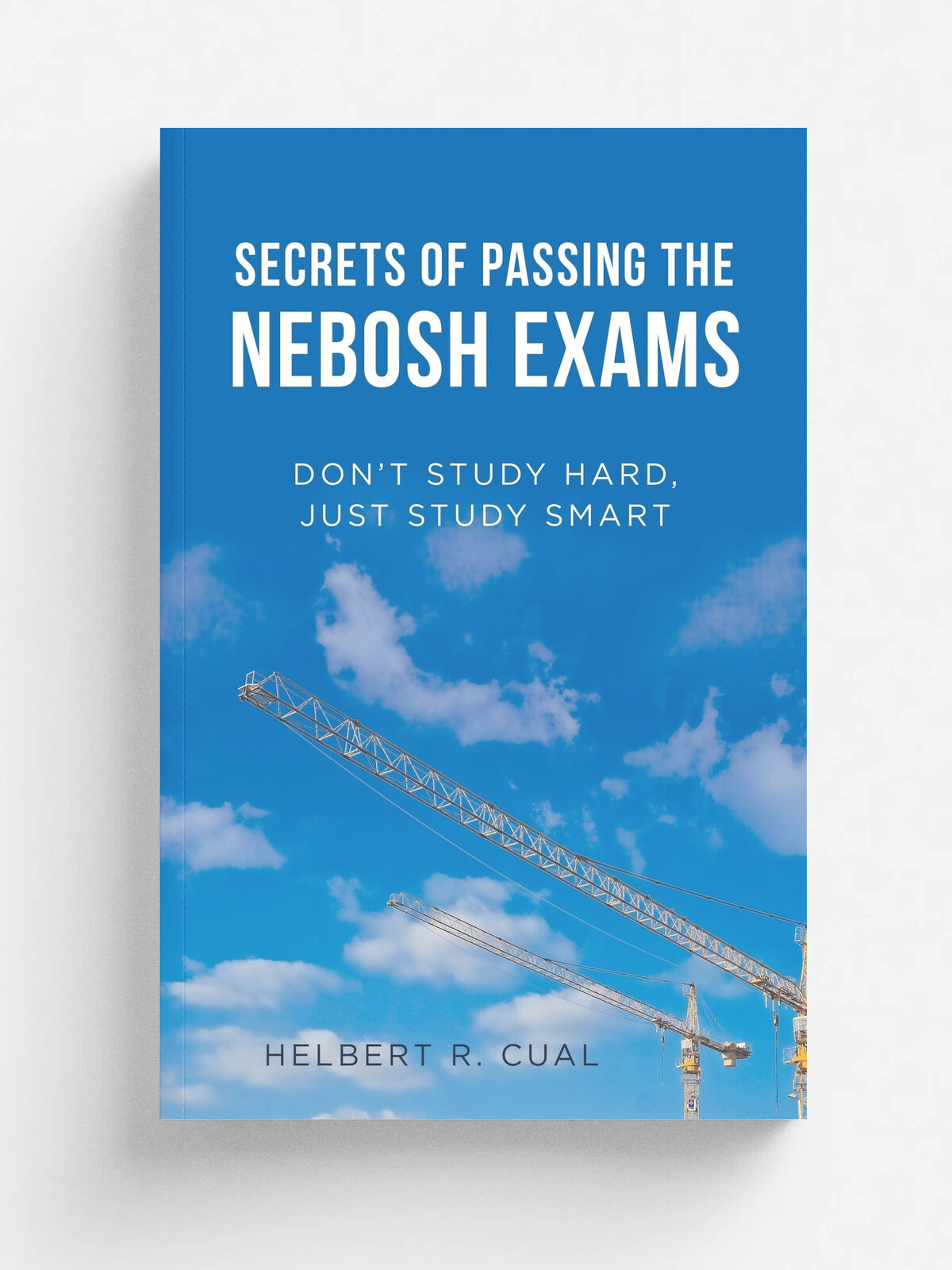 Secrets of Passing the Nebosh Exams. Don'T Study Hard, Just Study Smart