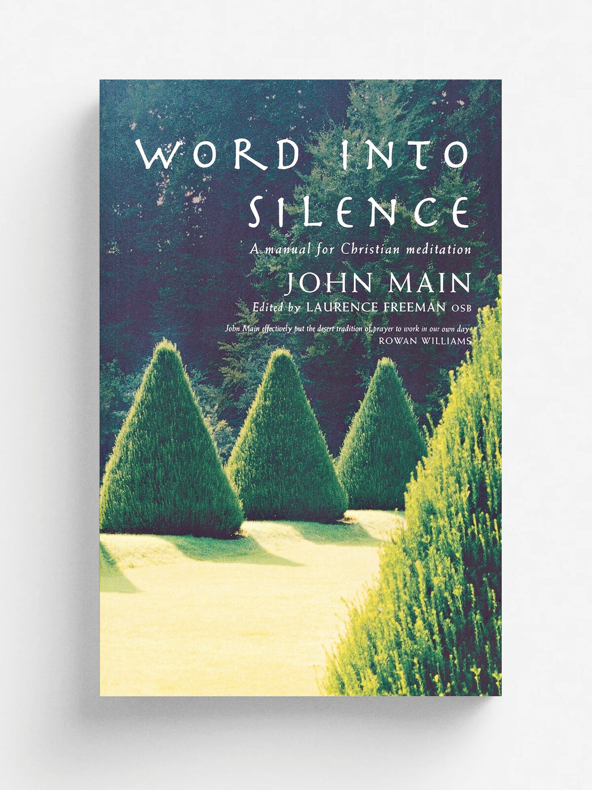Word Into Silence. A Manual for Christian Meditation