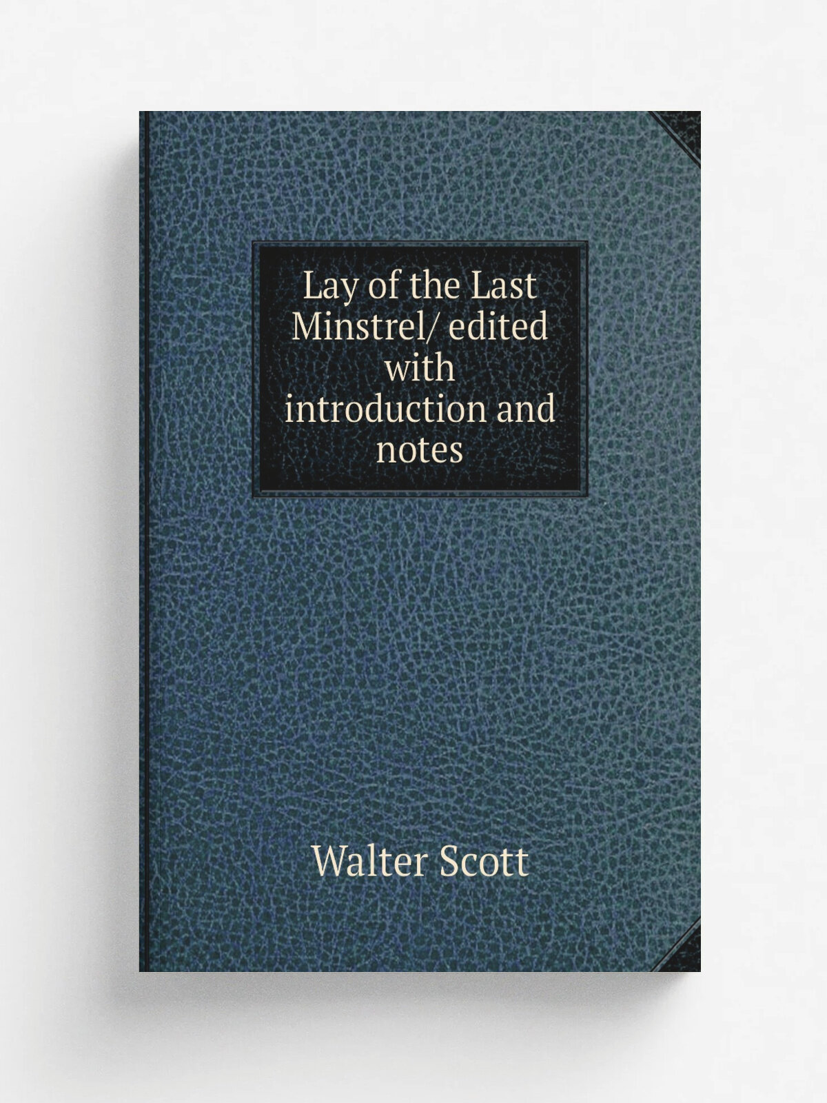 Lay of the Last Minstrel/ edited with introduction and notes