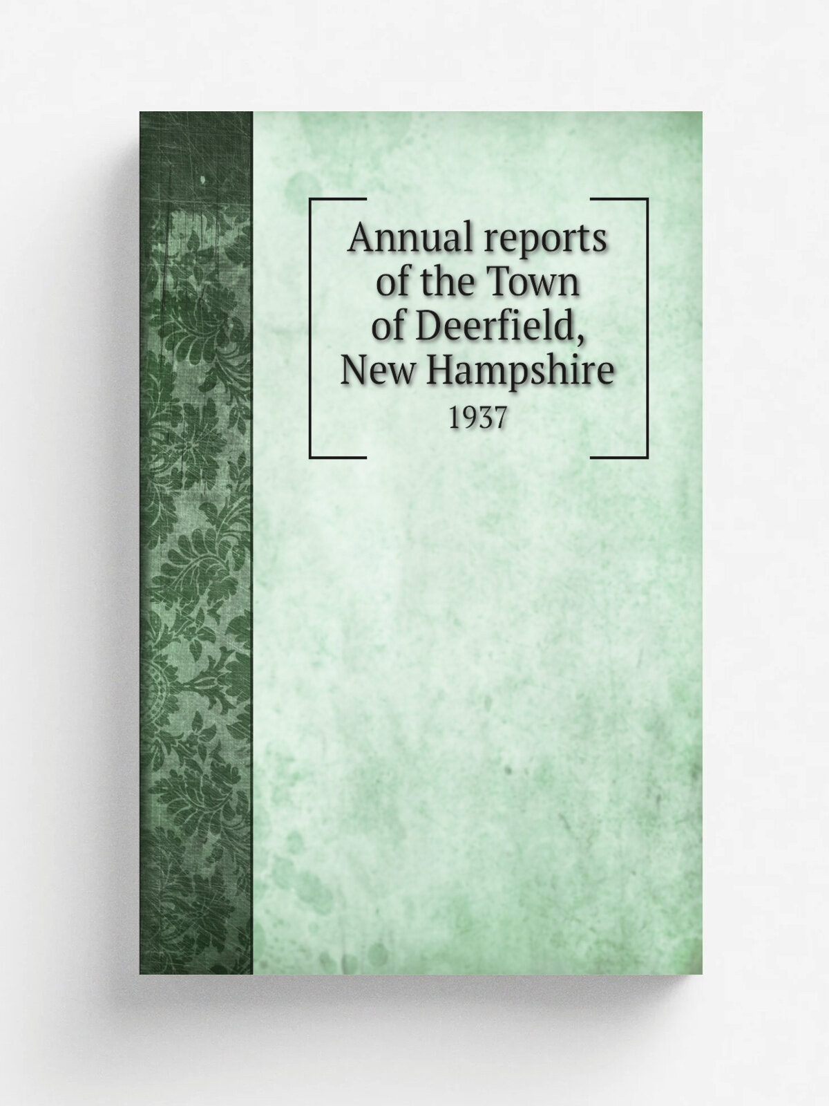 Annual reports of the Town of Deerfield, New Hampshire. 1937