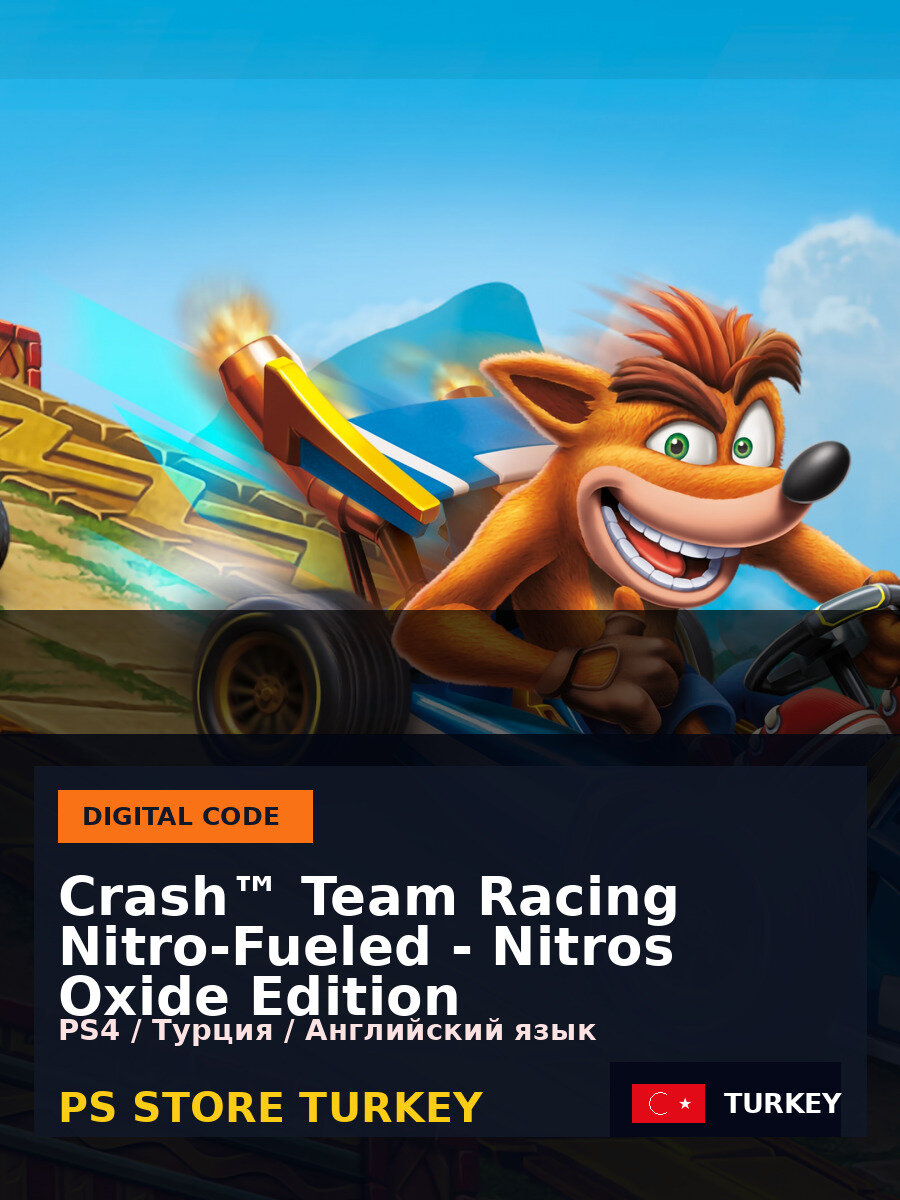 Crash™ Team Racing Nitro-Fueled - Nitros Oxide Edition PS4 — PlayStation Store Турция, цифровая версия