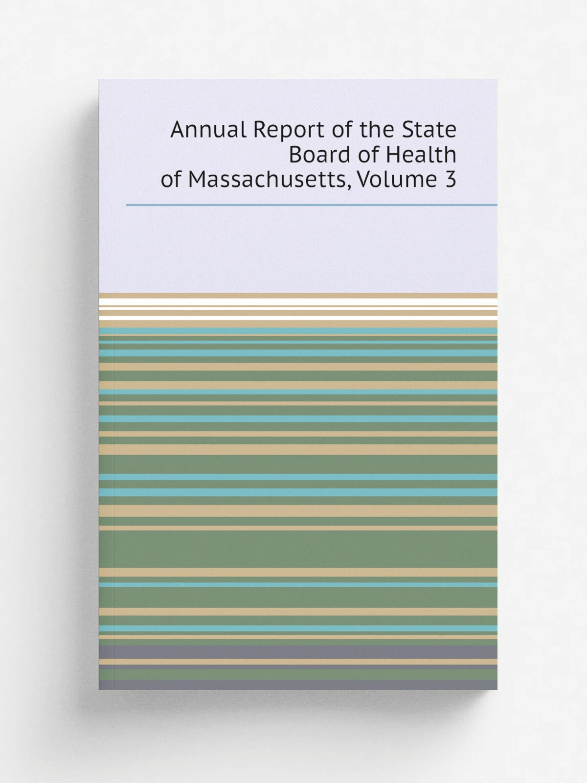 Annual Report of the State Board of Health of Massachusetts, Volume 3