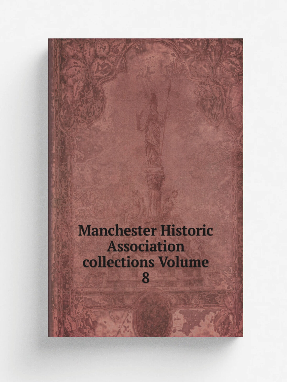 Manchester Historic Association collections Volume 8