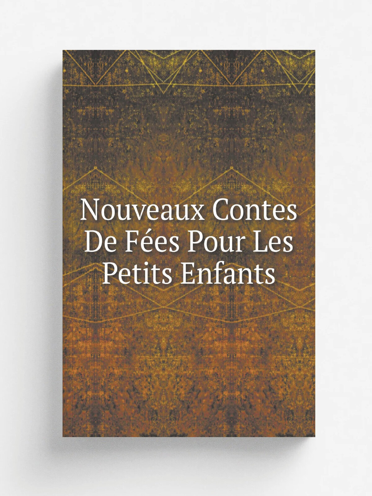 Nouveaux Contes De F.es Pour Les Petits Enfants