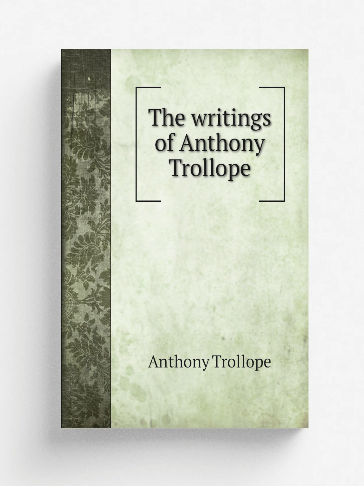 The writings of Anthony Trollope