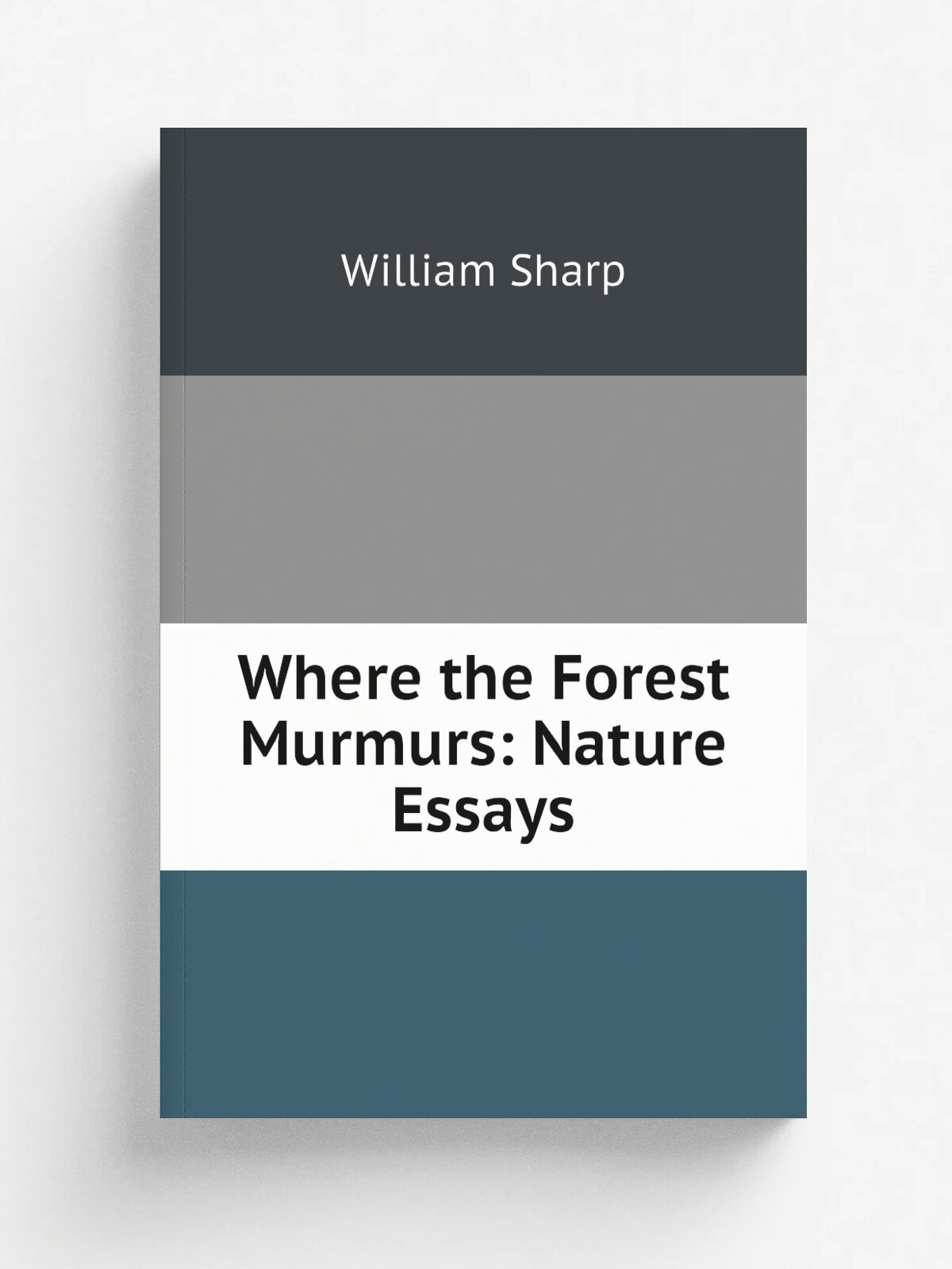 Where the Forest Murmurs: Nature Essays | William Sharp | Репринт