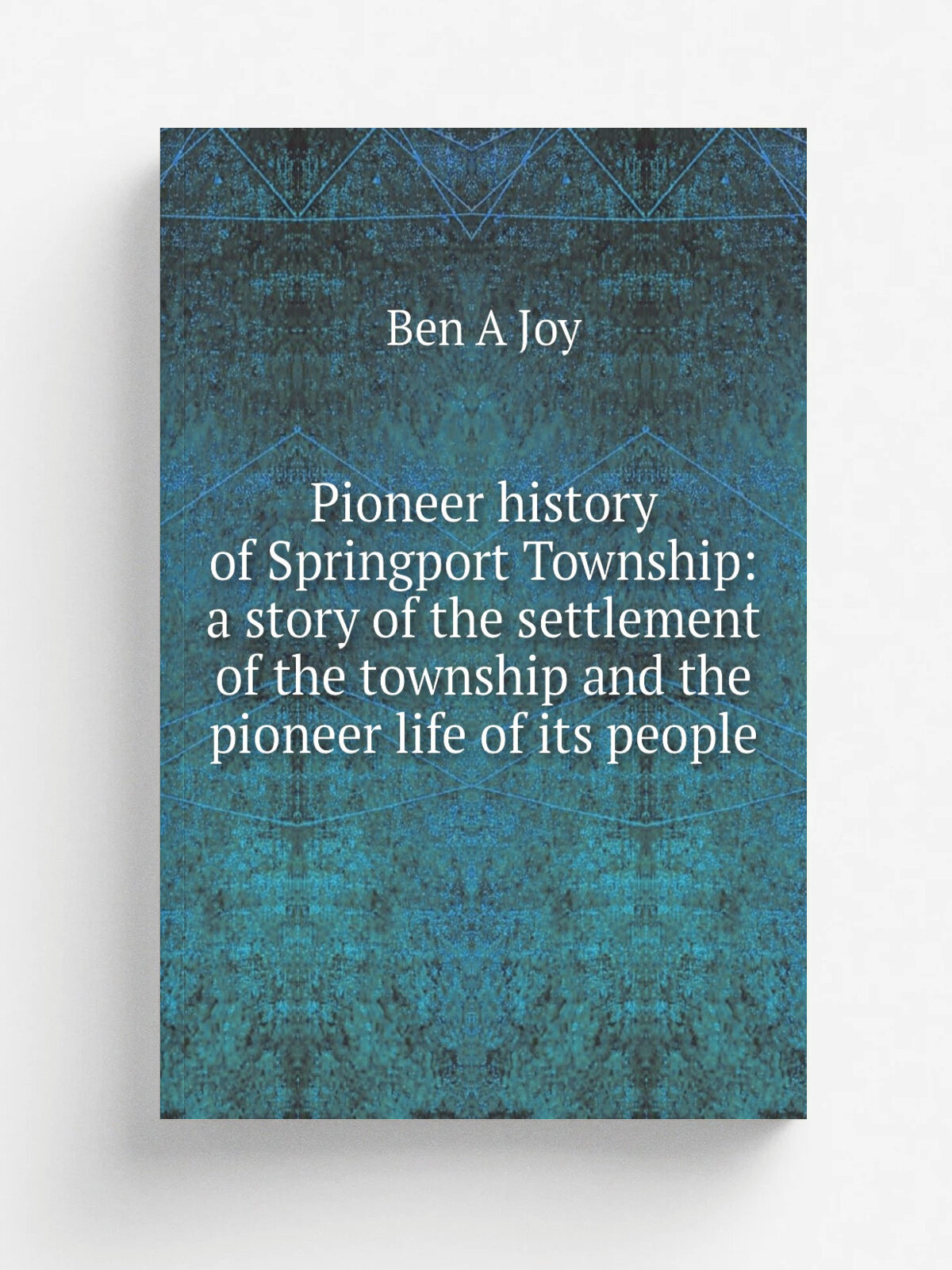 Pioneer history of Springport Township: a story of the settlement of the township and the pioneer life of its people