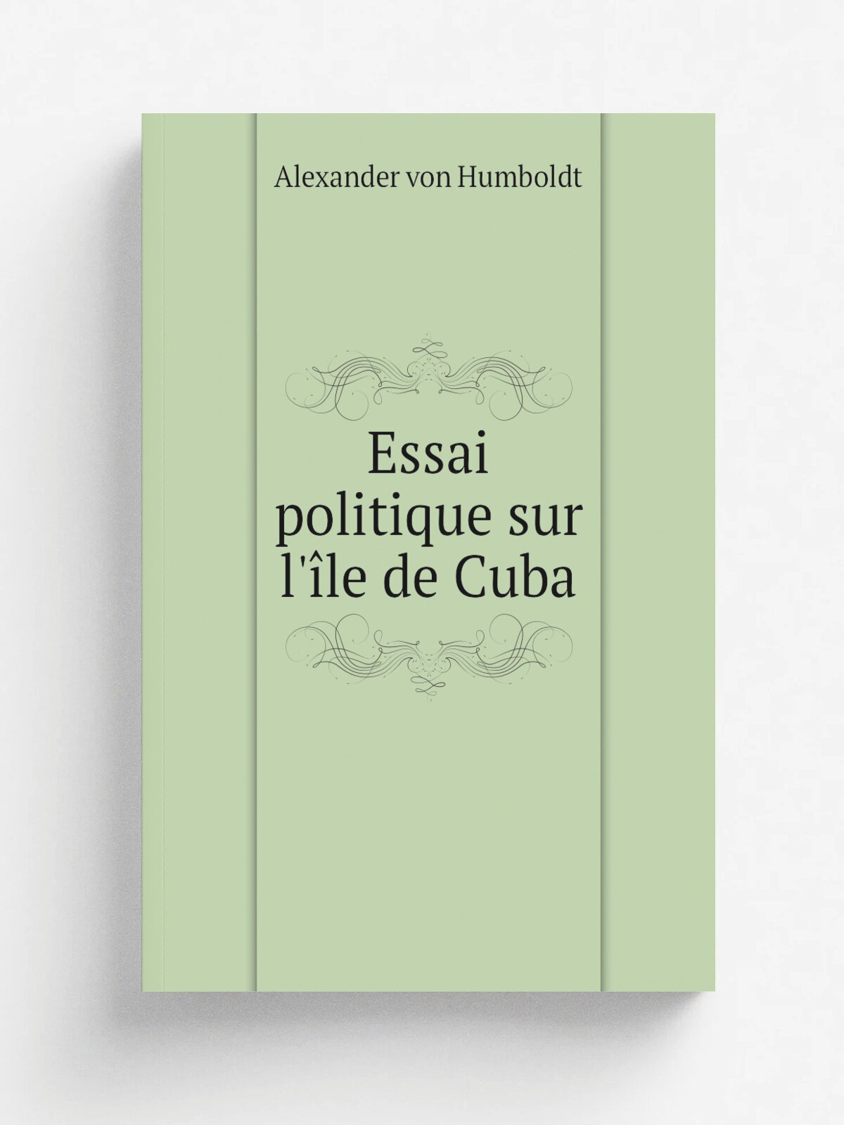 Essai politique sur l'. le de Cuba | Alexander von Humboldt | 1826 | Gide fils | Репринт