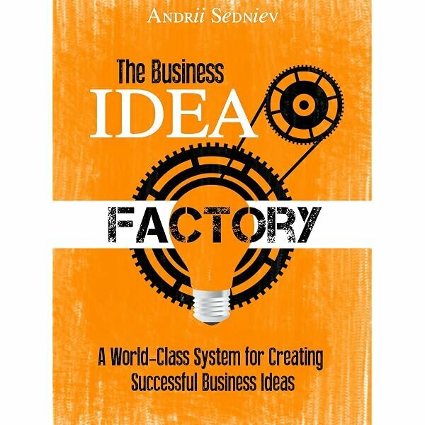 The Business Idea Factory: A World-Class System for Creating Successful Business Ideas (Magic of Public Speaking)，Reprinted paperback book