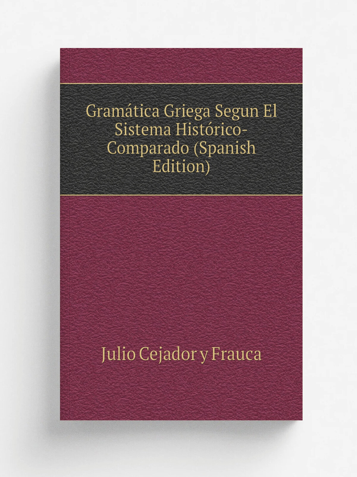 Gram.tica Griega Segun El Sistema Hist. rico-Comparado (Spanish Edition)