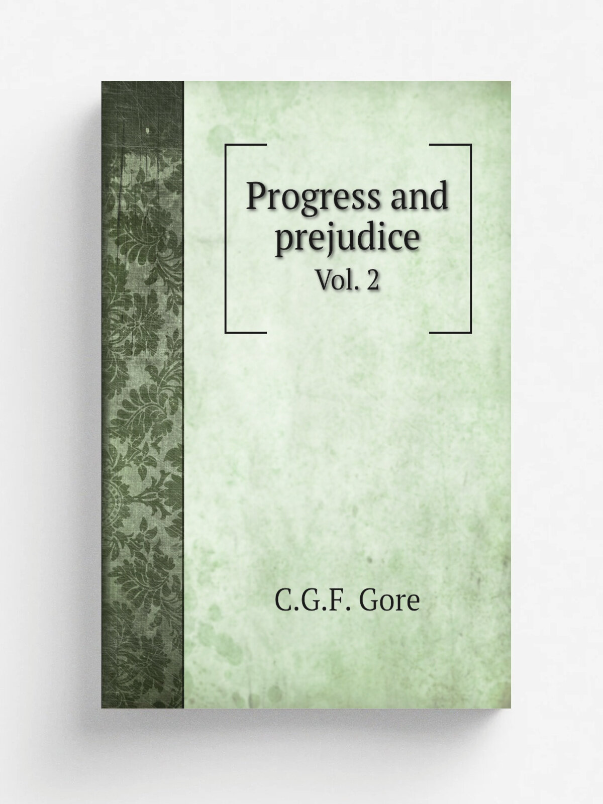 Progress and prejudice. Vol. 2