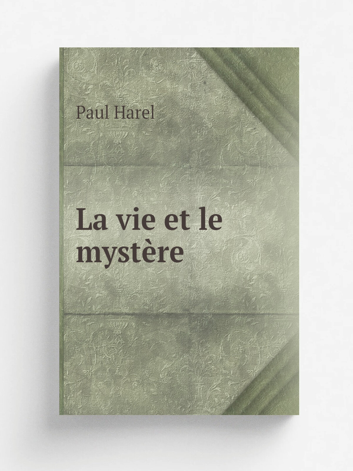 La vie et le myst.re | Paul Harel | 1921 | Paris : Librairie Garnier | Репринт