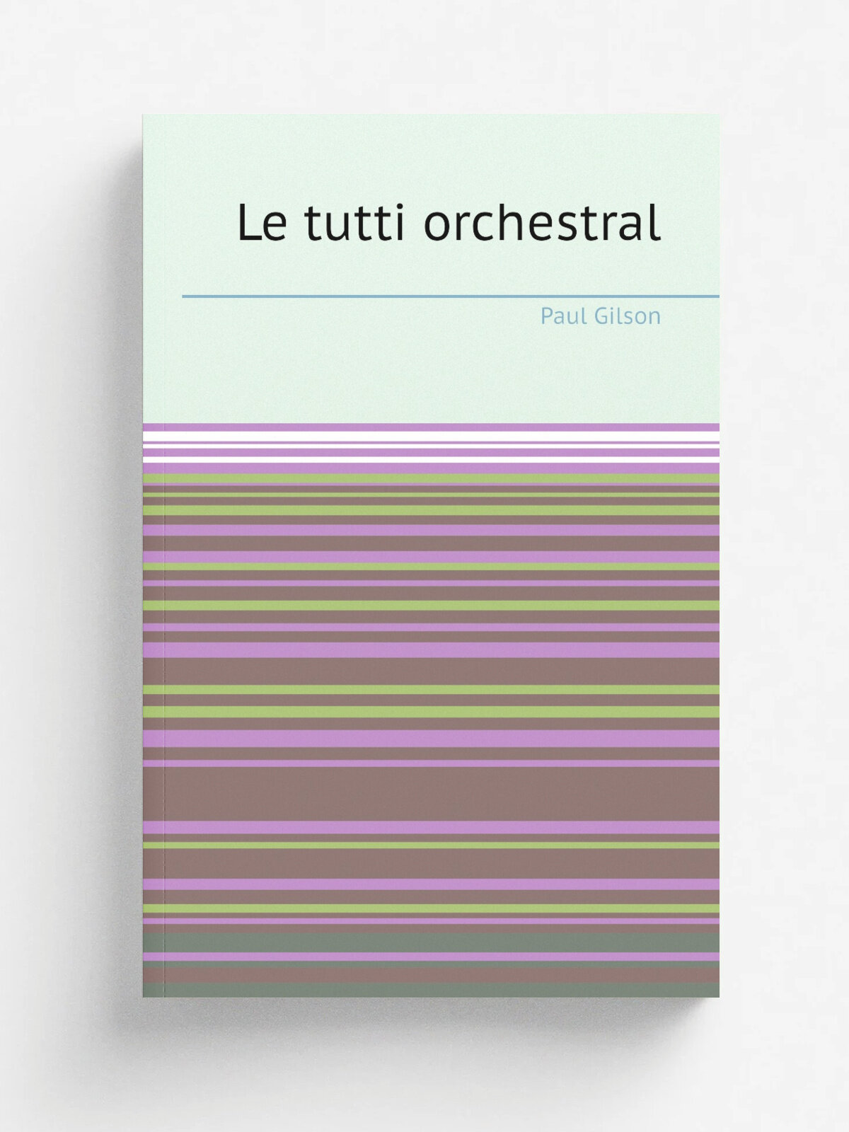 Le tutti orchestral | Paul Gilson | 1921 | Bruxelles : Schott | Репринт