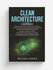 CLEAN ARCHITECTURE. 3 Books in 1 - Beginner's Guide to Learn Software Structures...