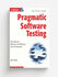 Pragmatic Software Testing