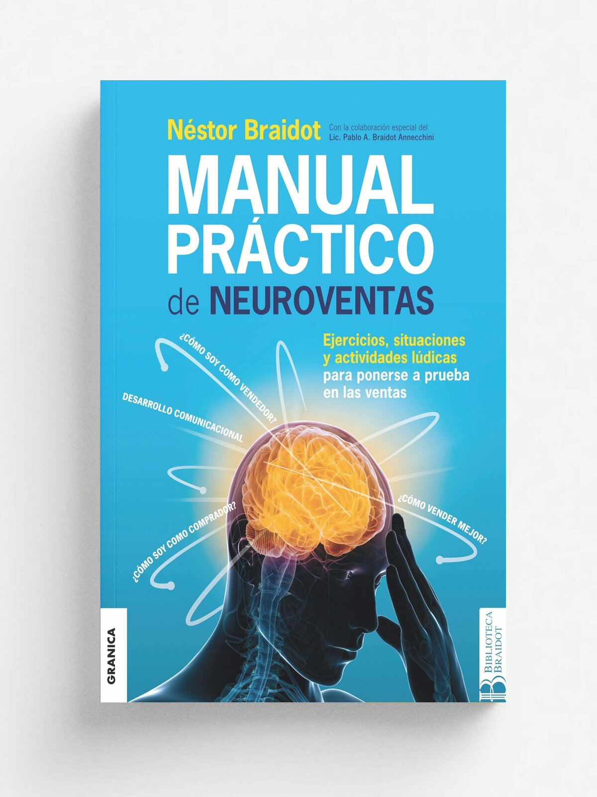 Manual Pr.ctico de Neuroventas. Ejercicios, situaciones y actividades l.dicas para poner a prueba en las ventas.
