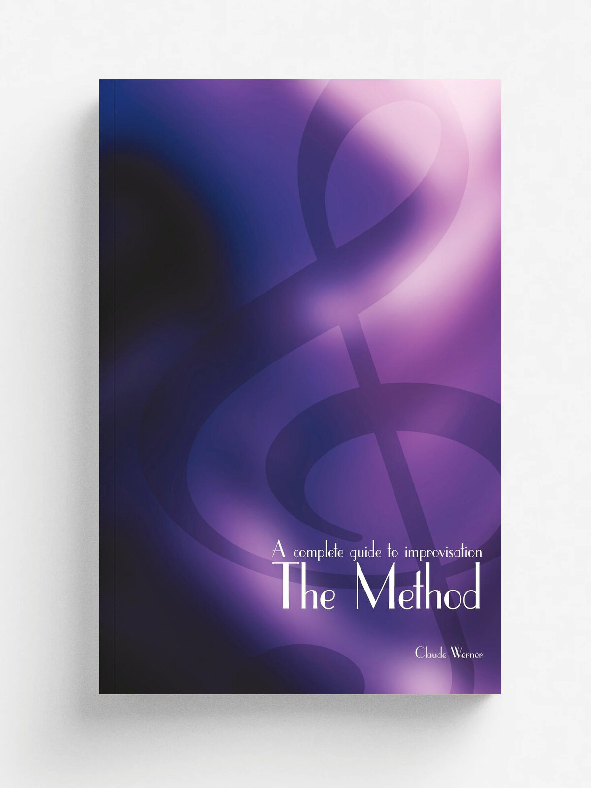 The Method. A Complete Guide to Improvisation