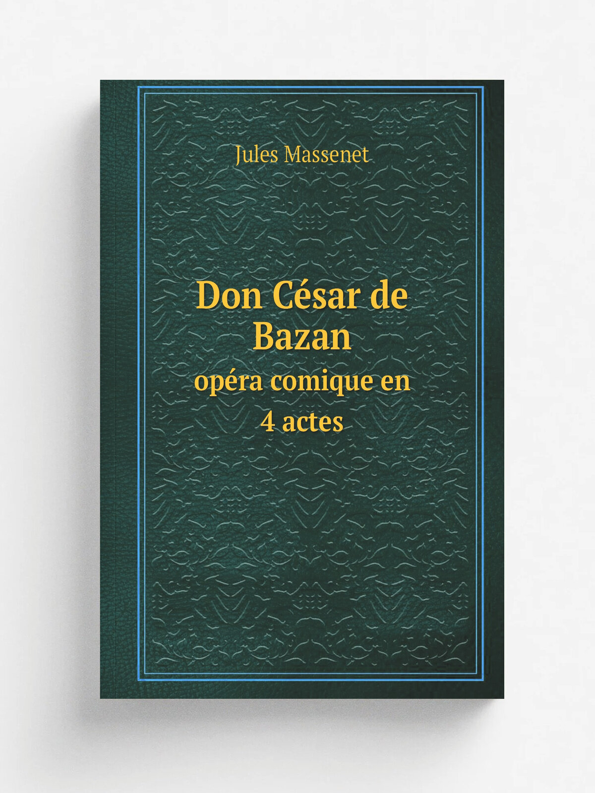 Don C.sar de Bazan. op.ra comique en 4 actes | Jules Massenet | 1888 | Paris: Heugel | Репринт