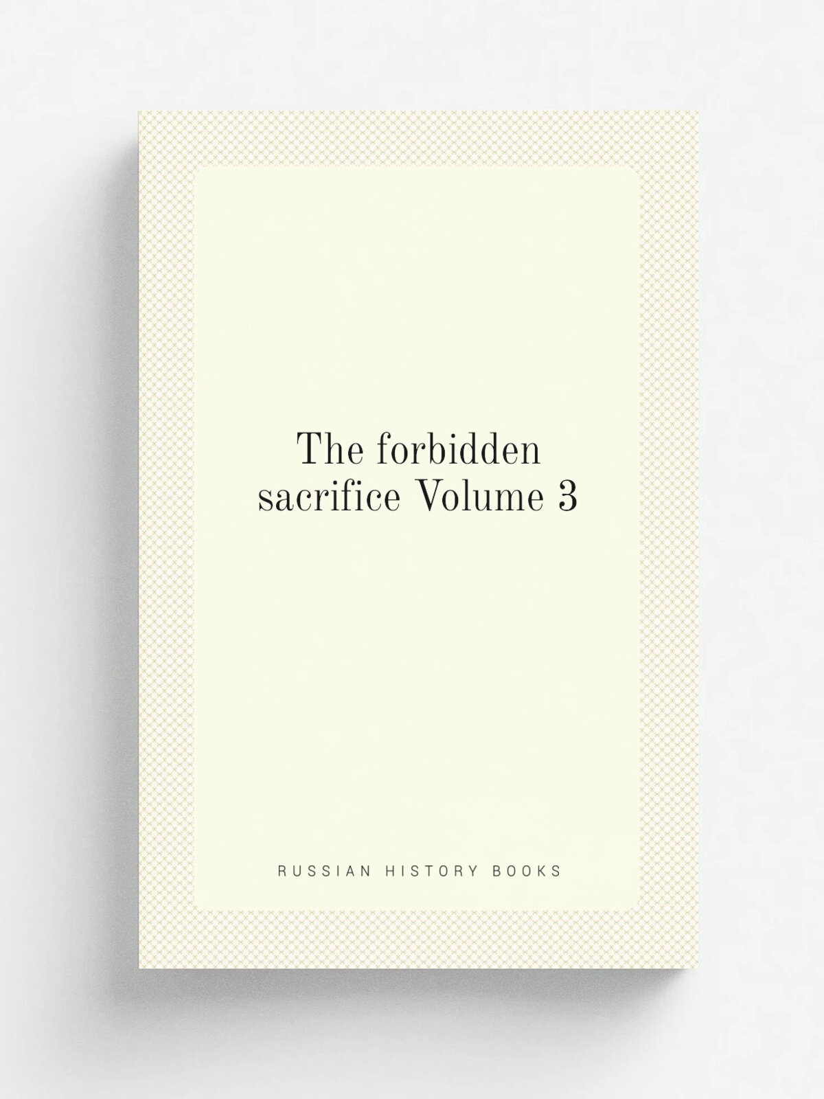 The forbidden sacrifice Volume 3
