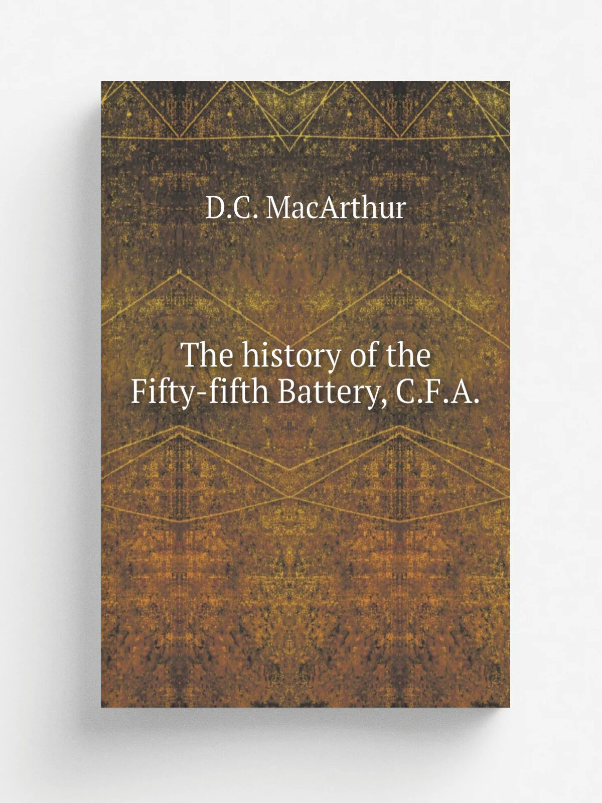 The history of the Fifty-fifth Battery, C.F.A.