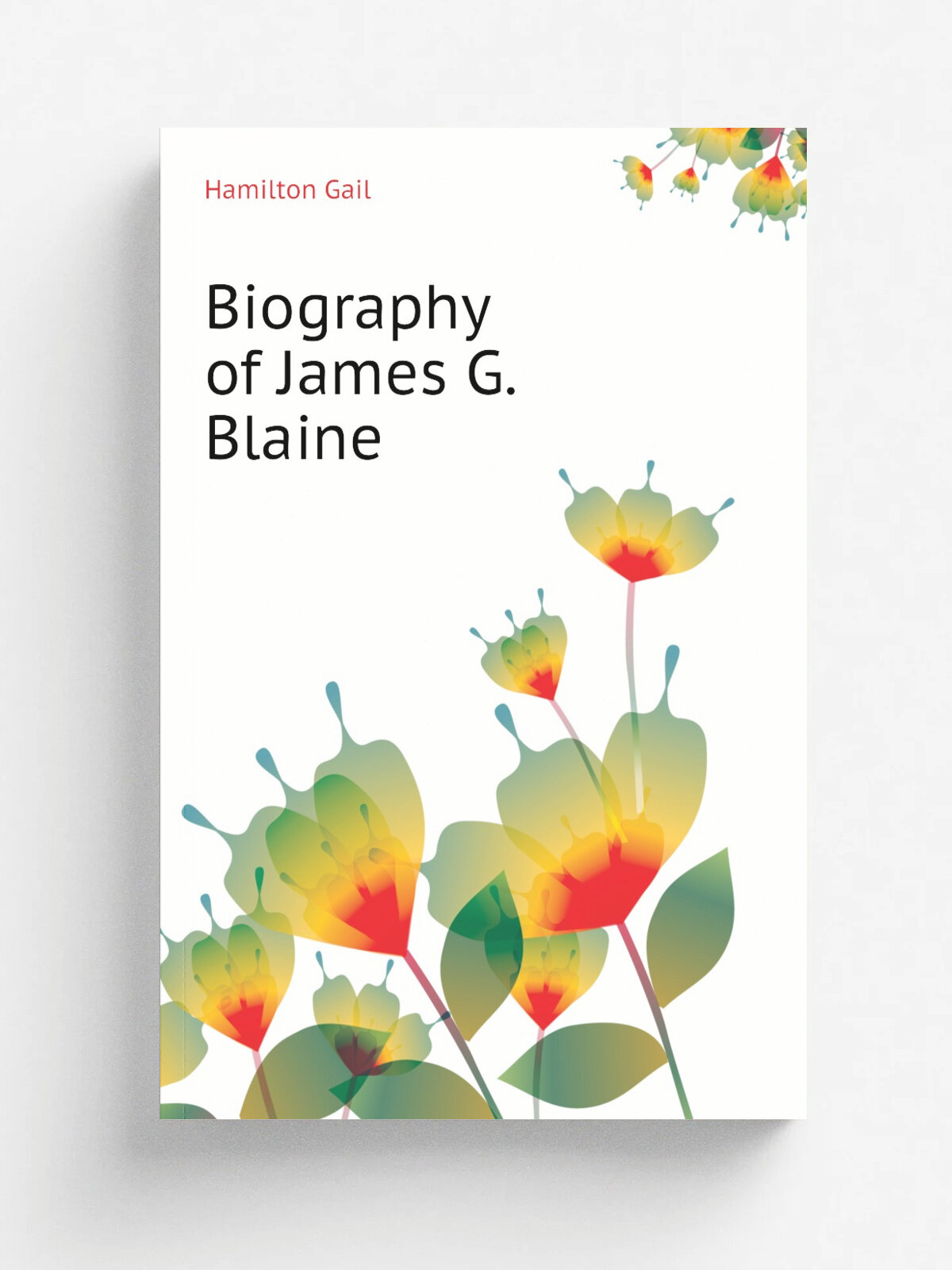 Biography of James G. Blaine | Hamilton Gail | Репринт