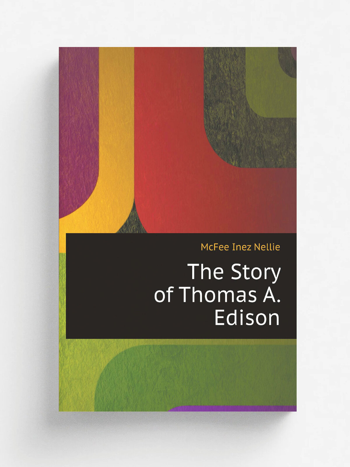 The Story of Thomas A. Edison