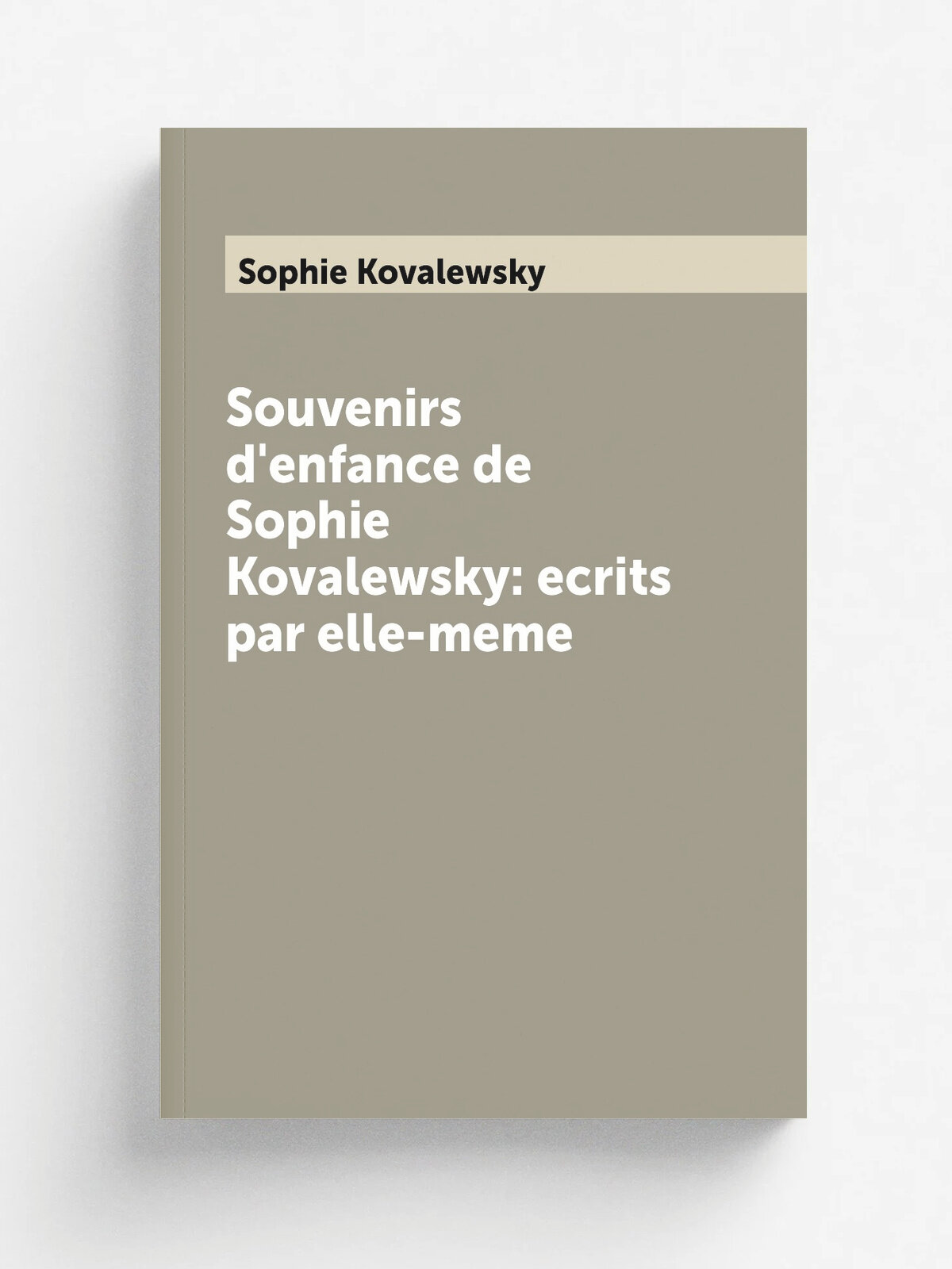 Souvenirs d'enfance de Sophie Kovalewsky: ecrits par elle-meme