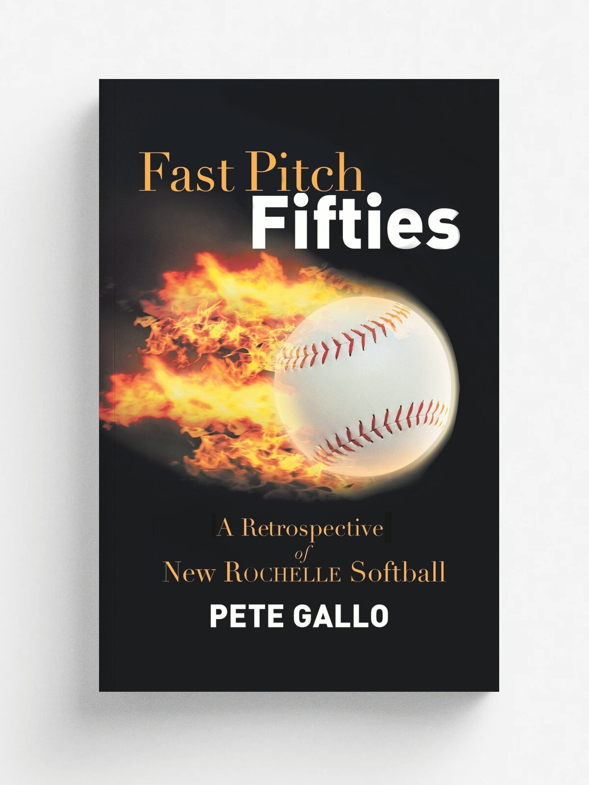 Fast Pitch Fifties. A Retrospective of New Rochelle Softball