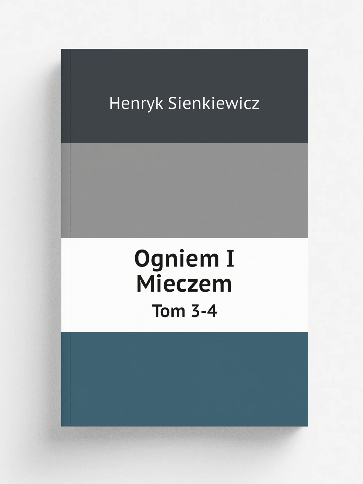 Ogniem I Mieczem. Tom 3-4
