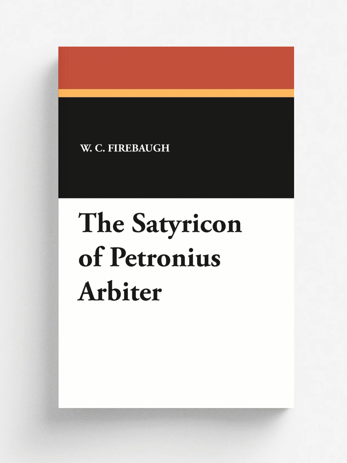The Satyricon of Petronius Arbiter