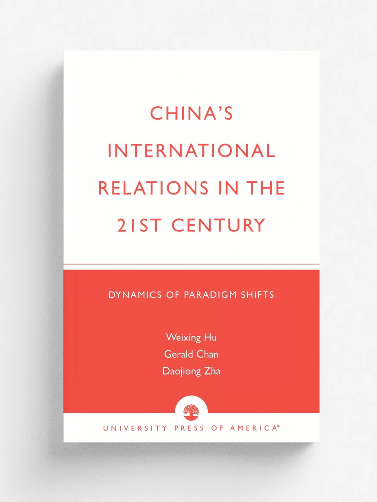 China's International Relations in the 21st Century. Dynamics of Paradigm Shifts