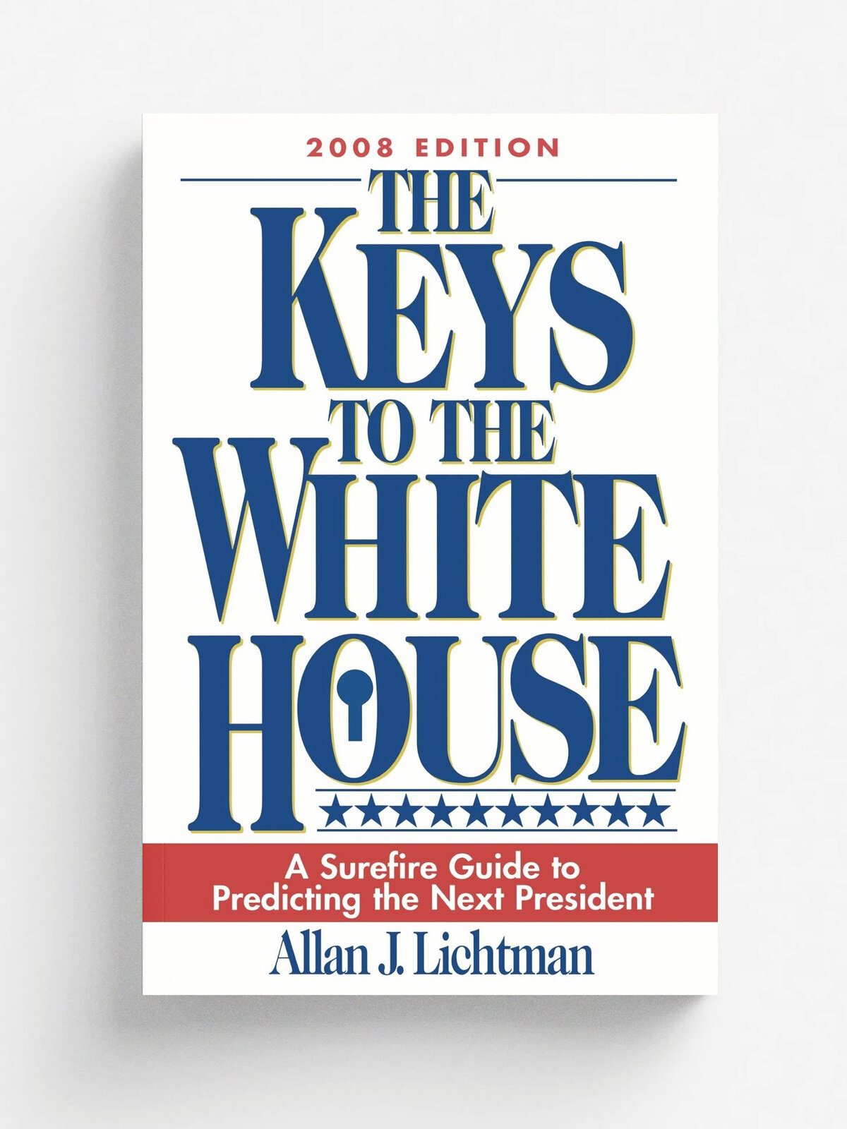 The Keys to the White House. A Surefire Guide to Predicting the Next President