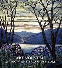 Art Nouveau. Glasgow - Amsterdam - New York - Chicago - Riga - Moscow