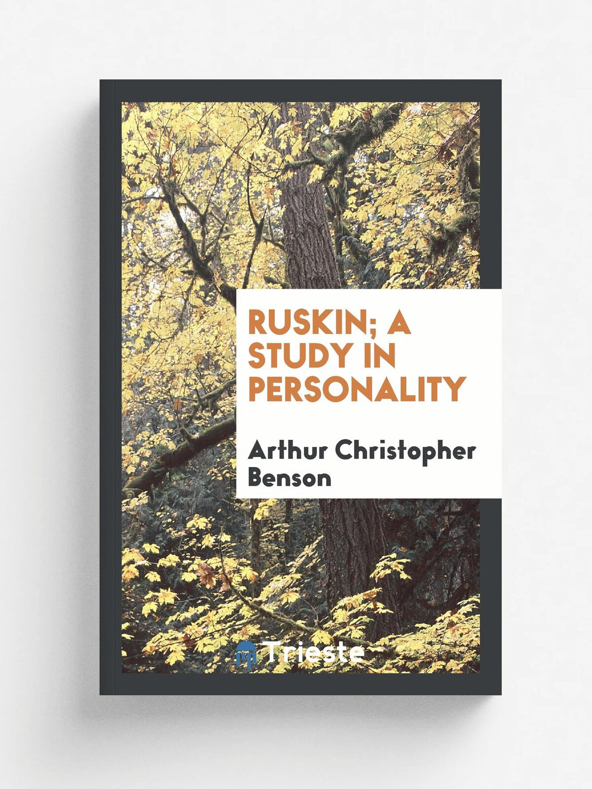 Ruskin; a study in personality