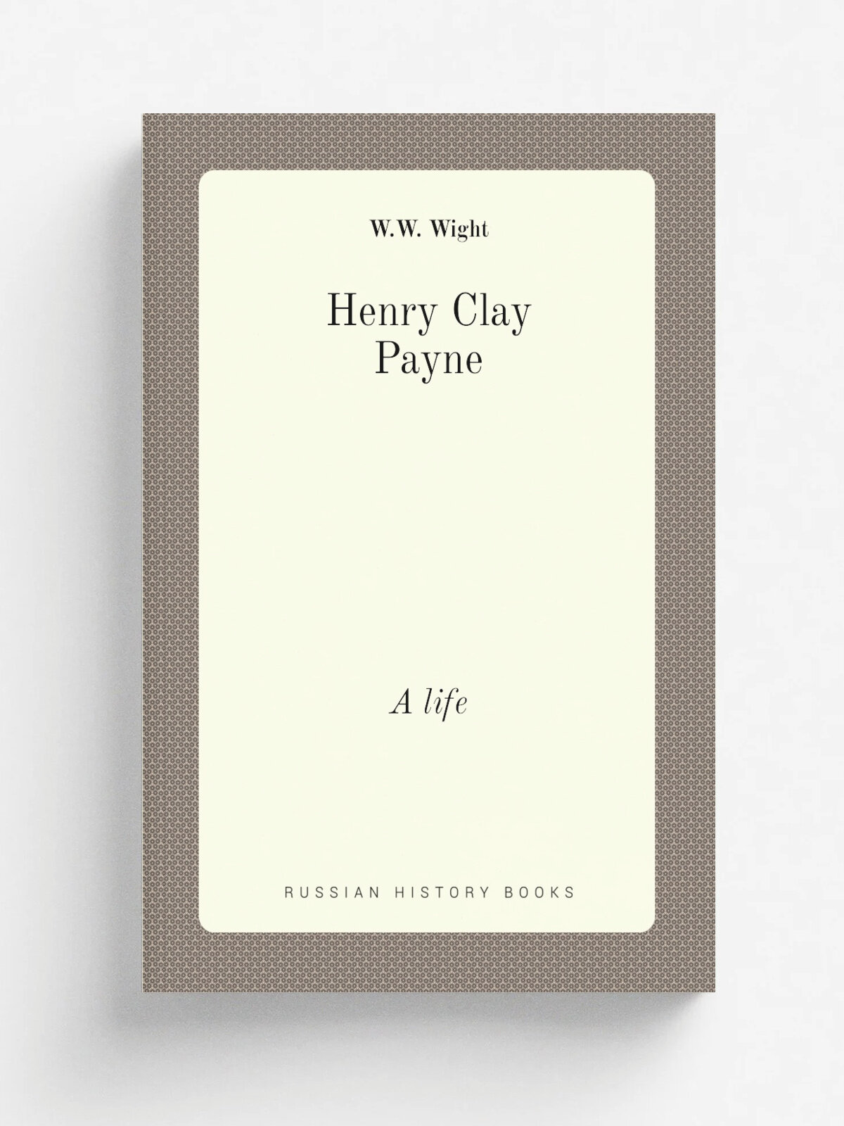 Henry Clay Payne. A life