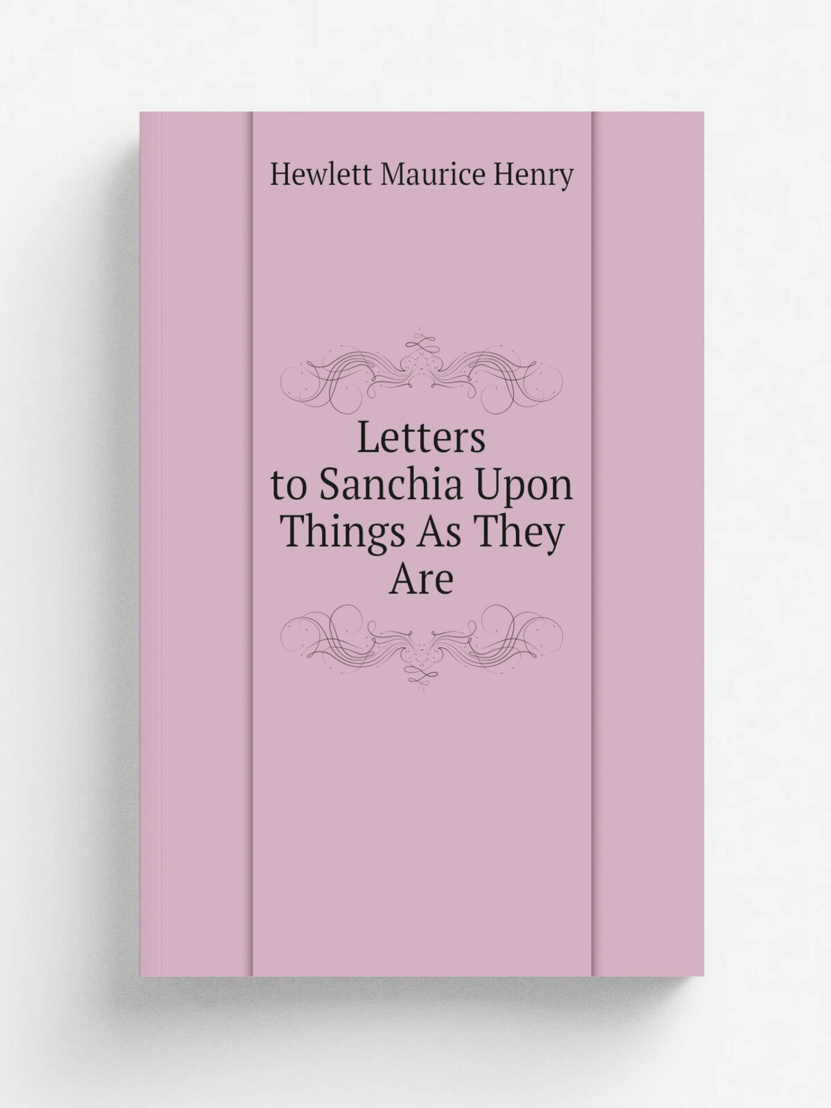 Letters to Sanchia Upon Things As They Are | Hewlett Maurice Henry | Репринт