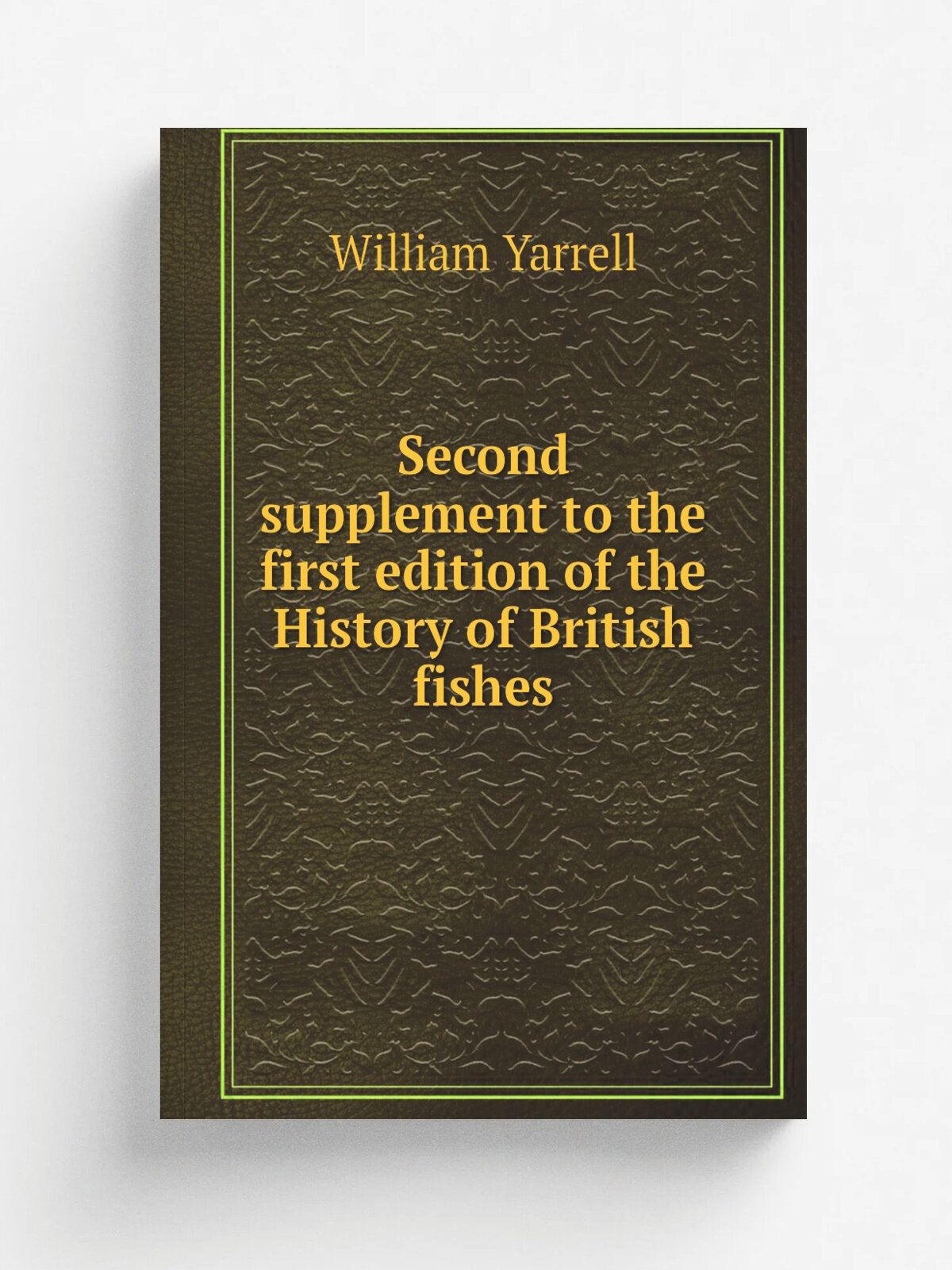Second supplement to the first edition of the History of British fishes