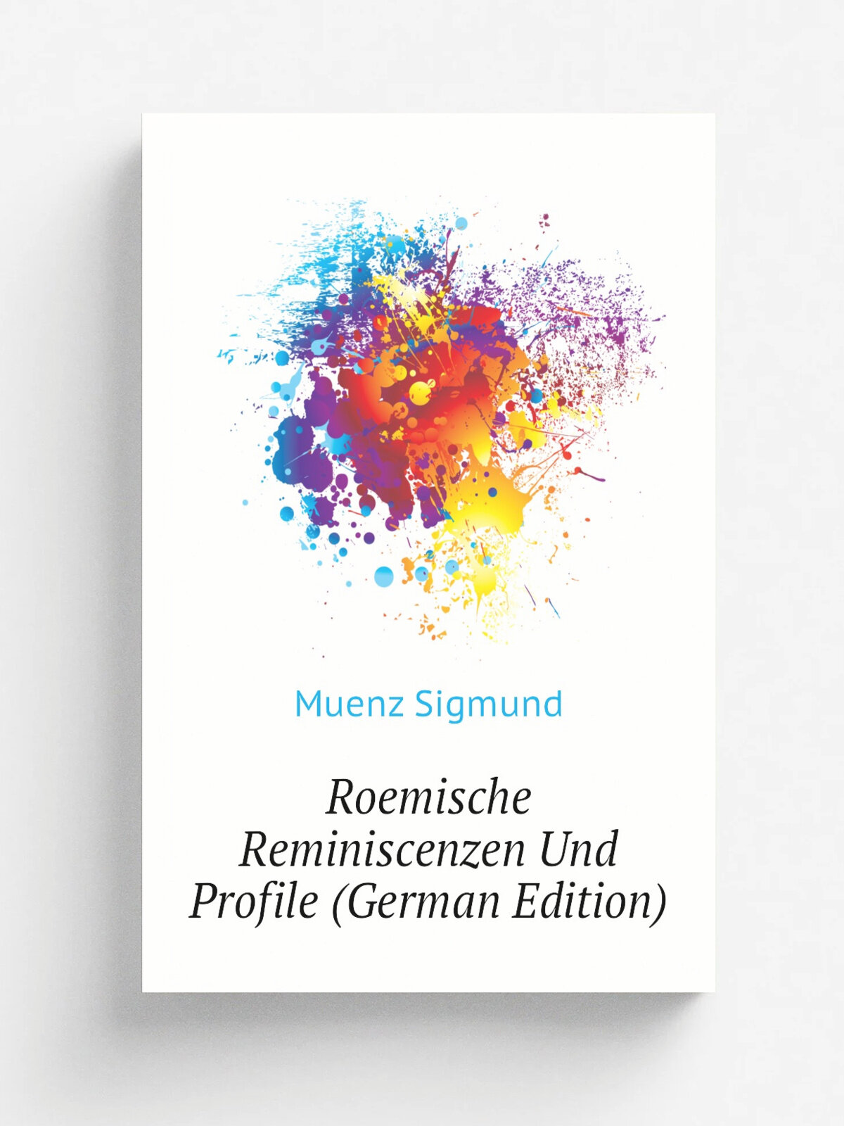 Roemische Reminiscenzen Und Profile (German Edition) | Muenz Sigmund | Репринт