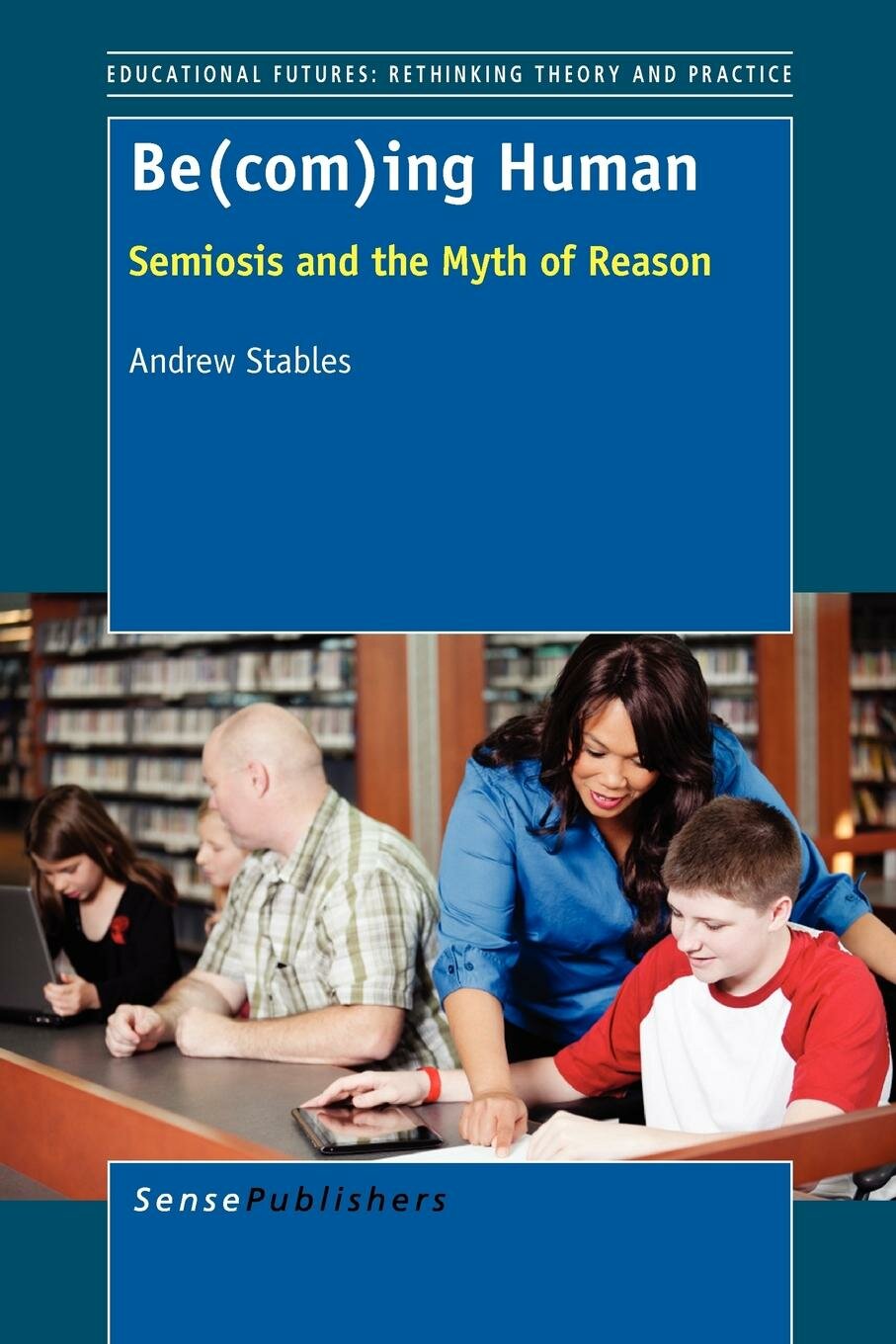 Be(com)ing Human. Semiosis and the Myth of Reason