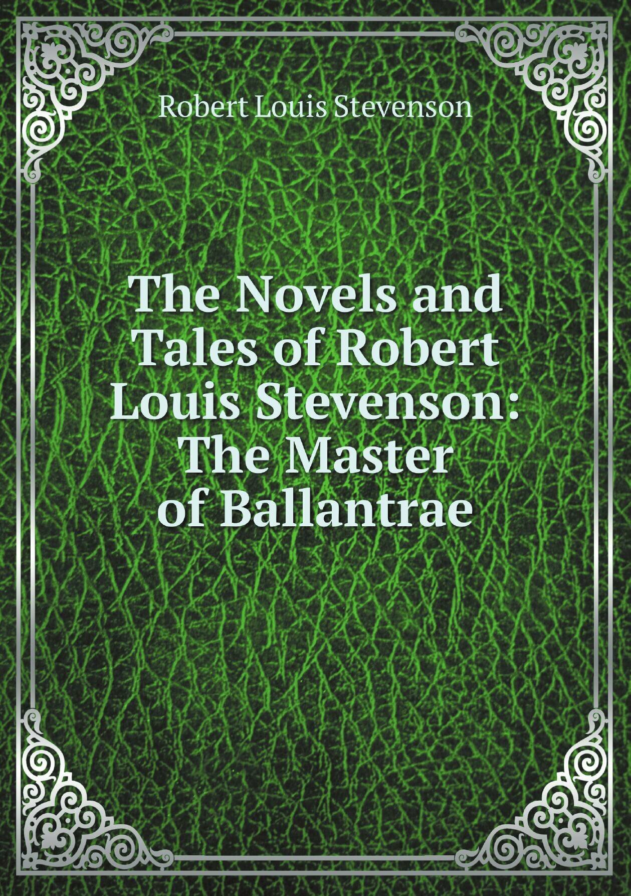 The Novels and Tales of Robert Louis Stevenson: The Master of Ballantrae