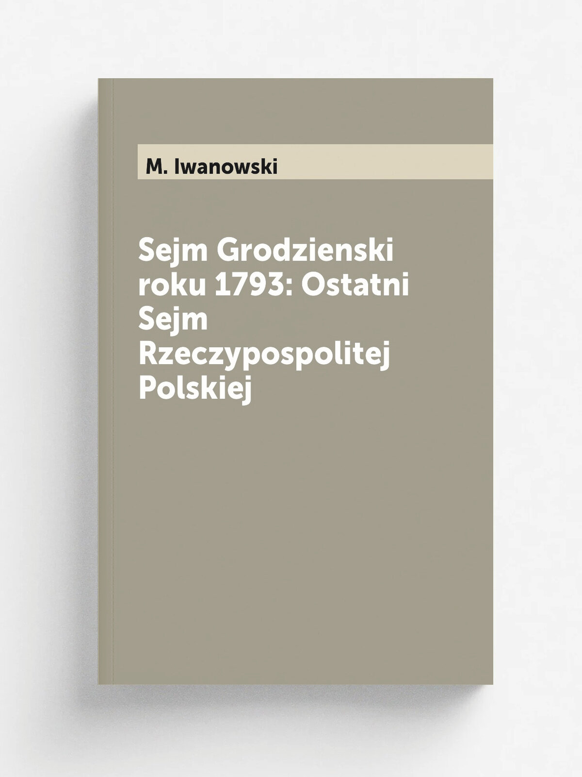 Sejm Grodzienski roku 1793: Ostatni Sejm Rzeczypospolitej Polskiej