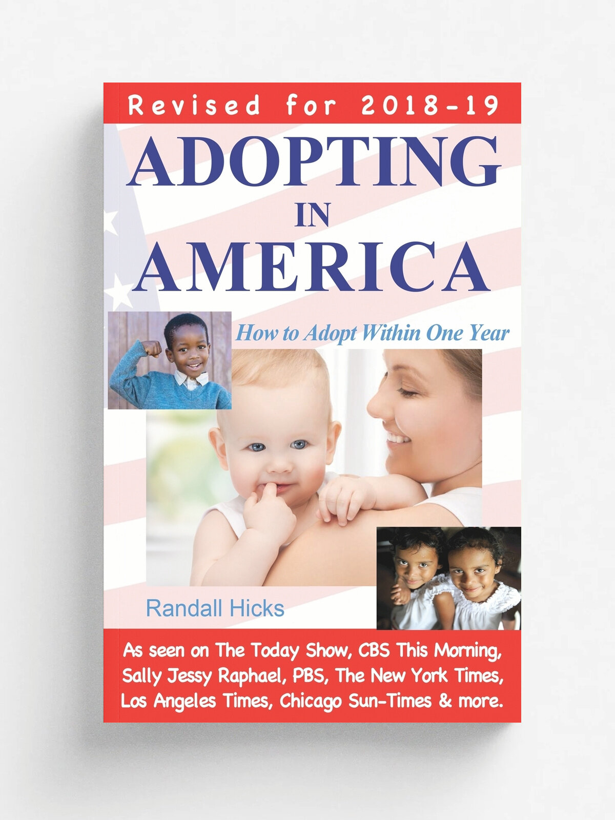 Adopting in America. How to Adopt Within One Year (2018-19 edition)
