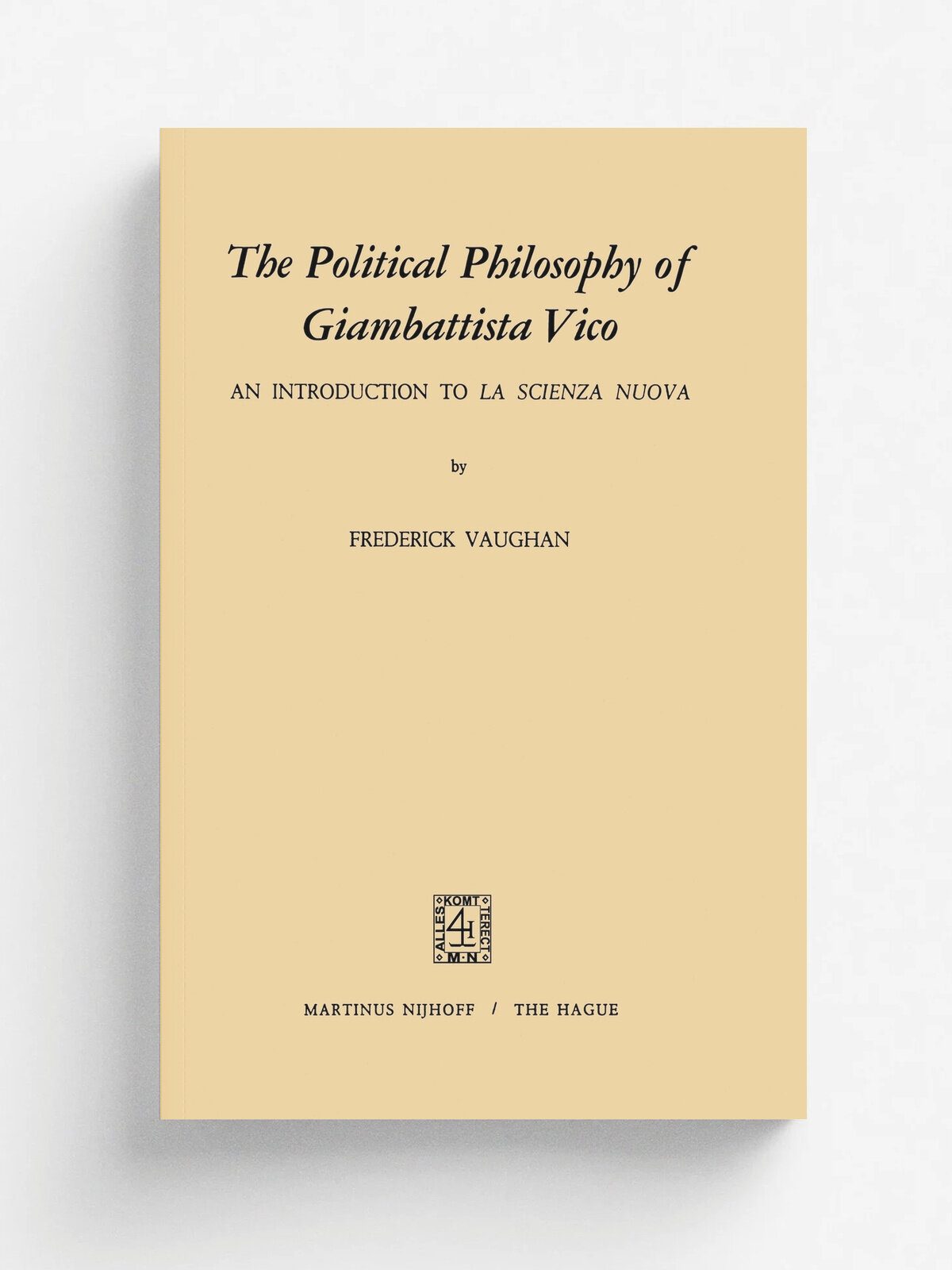 The Political Philosophy of Giambattista Vico. An Introduction to La Scienza Nuova