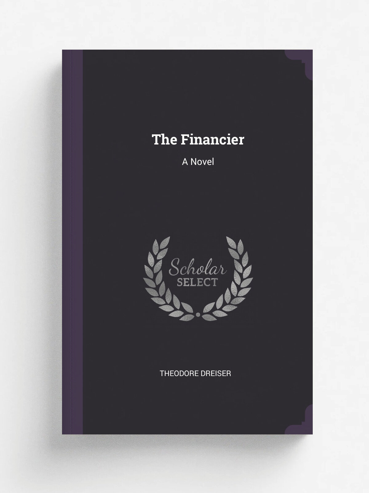 The Financier. A Novel