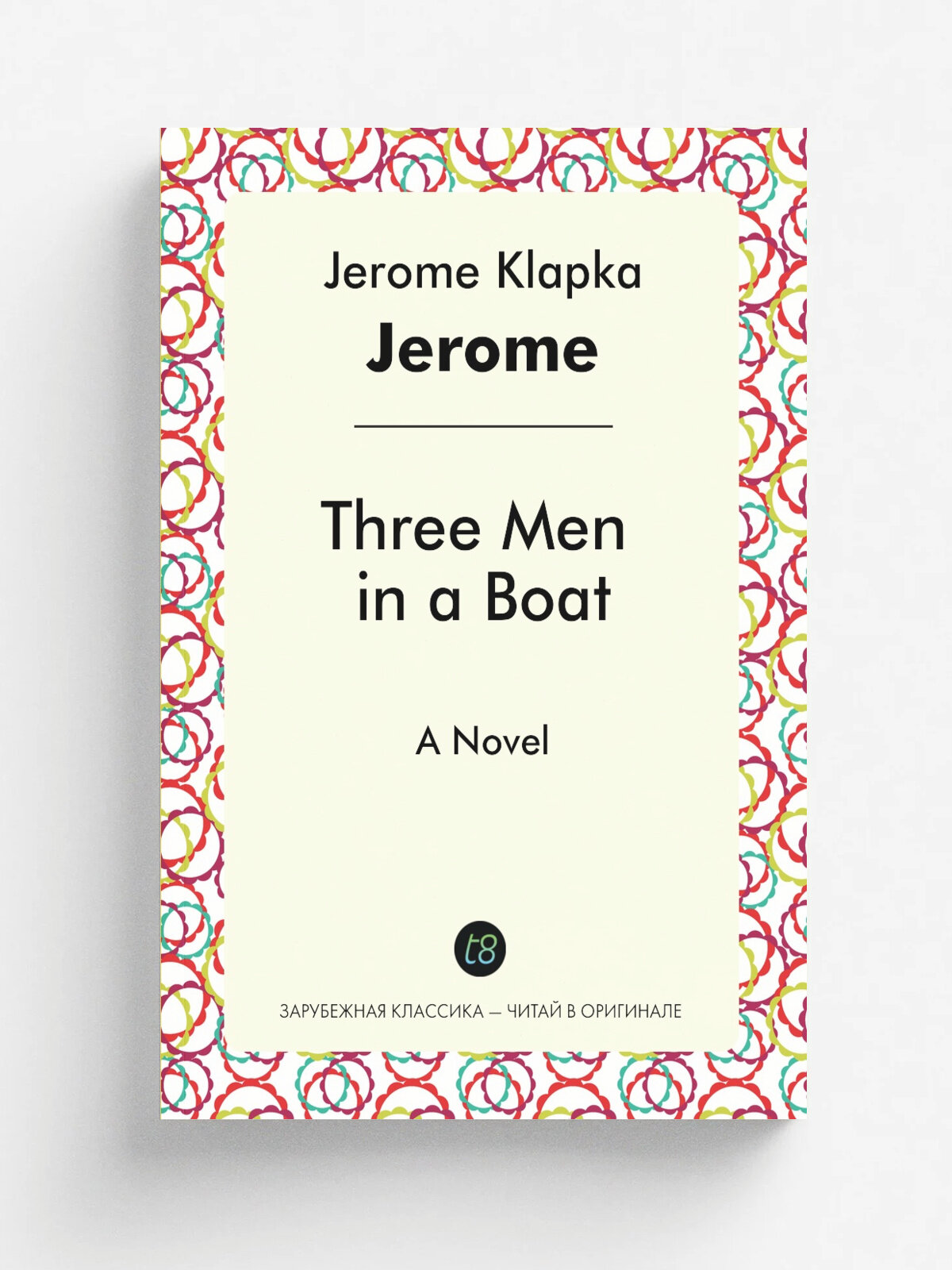 Three Men in a Boat. A Novel
