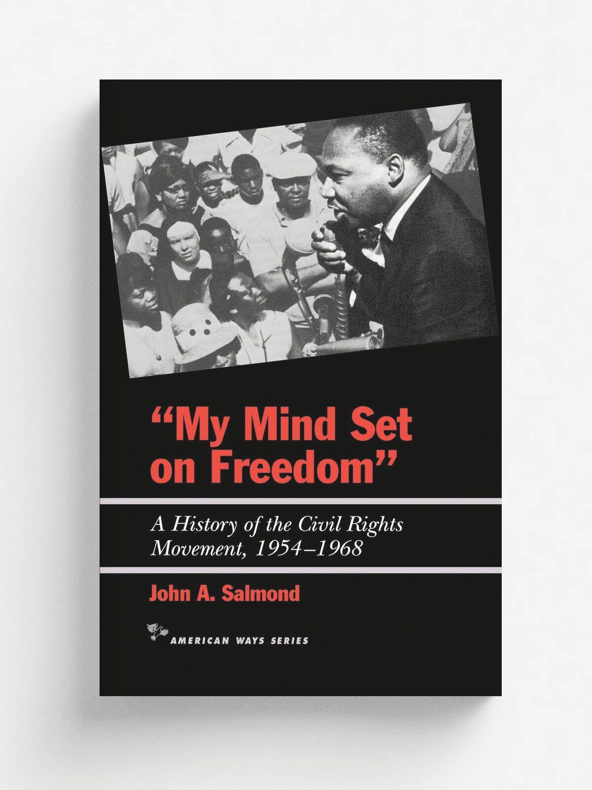 My Mind Set on Freedom. A History of the Civil Rights Movement, 1954-1968